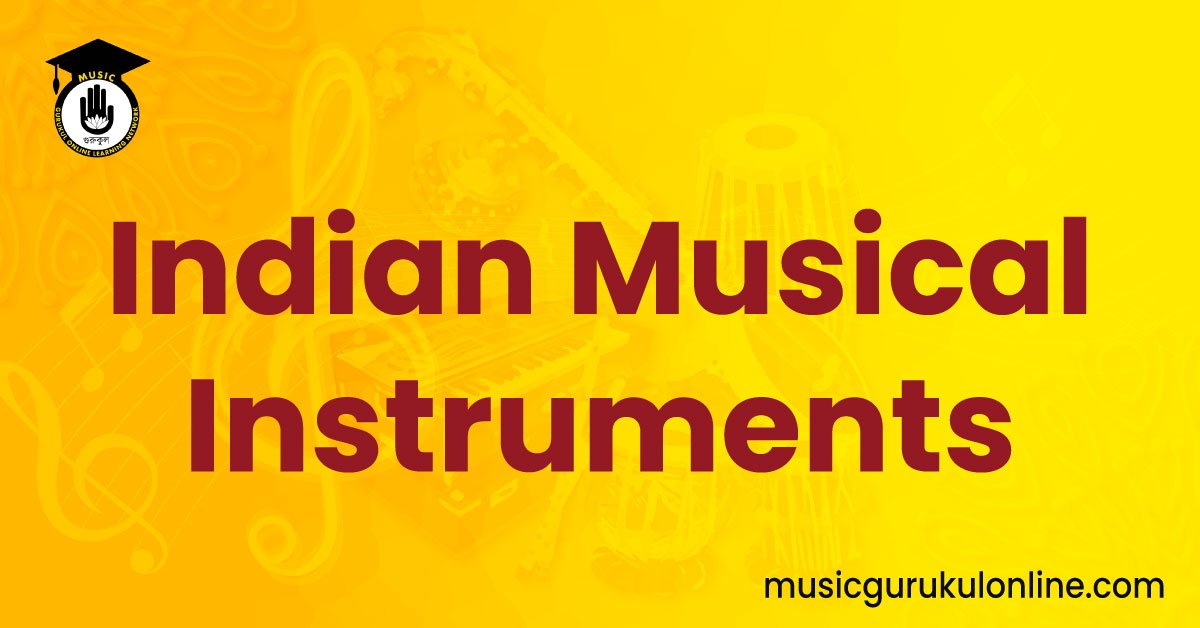 Indian Musical Instruments | Music Gurukul Online, GOLN