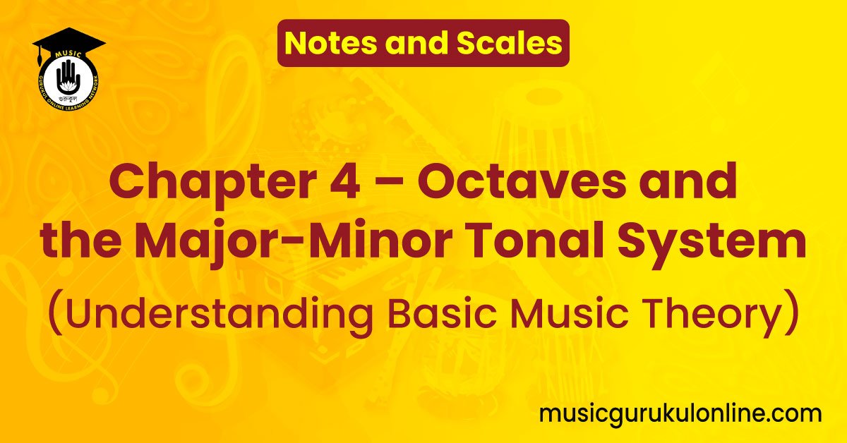 Notes And Scales: Chapter 4 - Octaves And The Major-Minor Tonal System ...