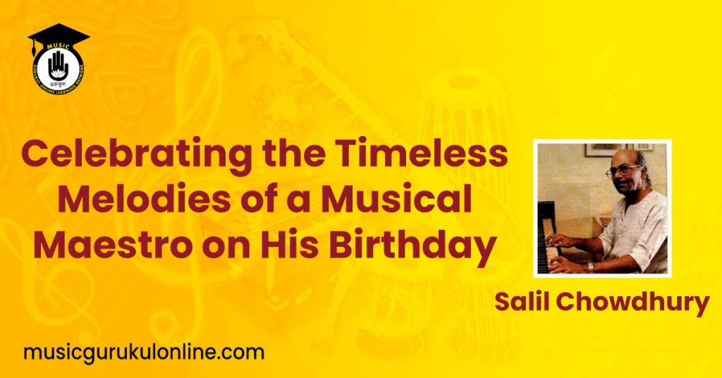 Salil Chowdhury: Celebrating The Timeless Melodies Of A Musical Maestro ...
