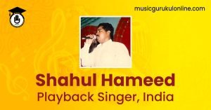Shahul Hameed - Playback Singer, India | Music Gurukul Online, GOLN